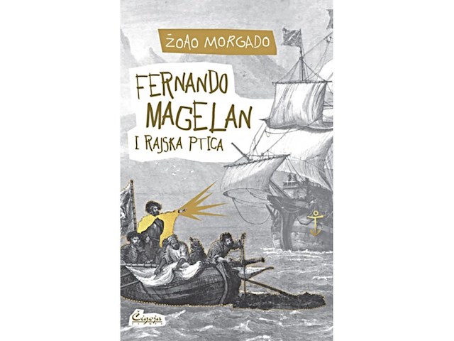 Fernando Magelan i rajska ptica - Žoao Morgado