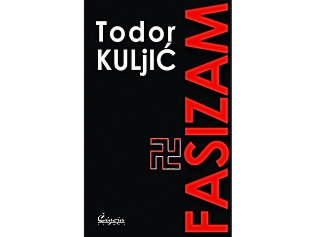 Fašizam : sociološko-istorijska studija - Todor Kuljić