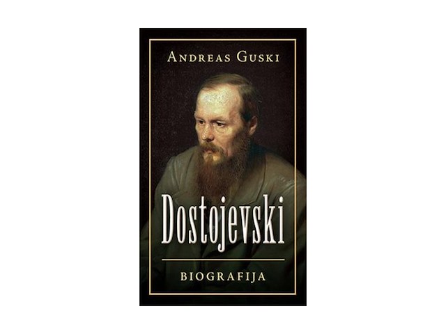 Dostojevski: biografija - Andreas Guski