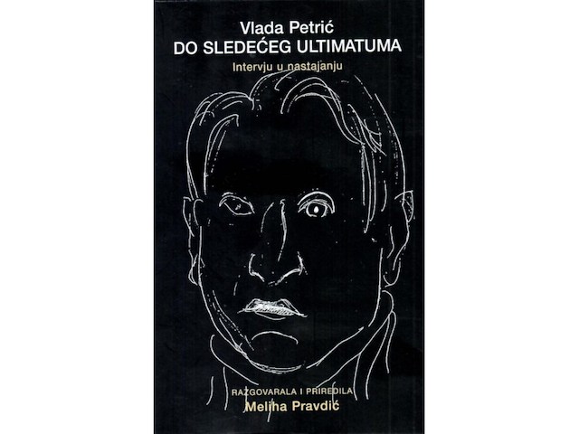 Do sledećeg ultimatuma - Vlada Petrić