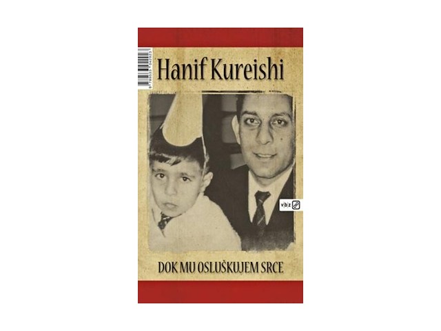 Dok mu osluškujem srce - Hanif Kurejši