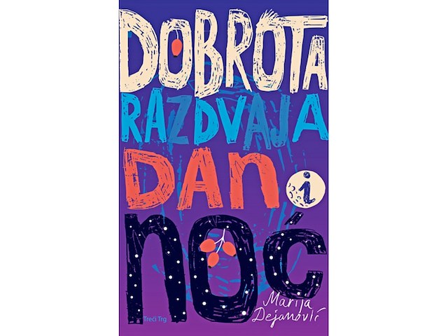 Dobrota razdvaja dan i noć - Marija Dejanović