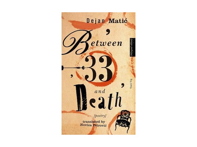Between 33 and Death - Dejan Matić