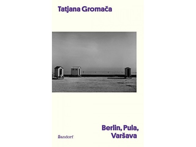 Berlin, Pula, Varšava - Tatjana Gromača