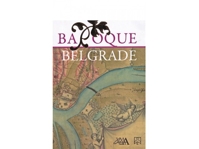 Baroque Belgrade : transformation 1717-1739 - zbornik