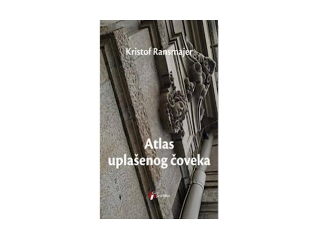 Atlas uplašenog čoveka - Kristof Ransmajer