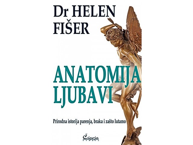 Anatomija ljubavi : prirodna istorija parenja, braka i