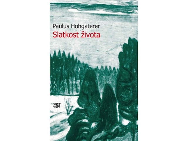 Slatkost života - Paulus Hohgaterer