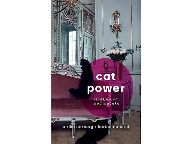 Cat power : isceljujuća moć mačaka - Karina Nunstet