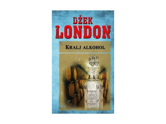 Kralj alkohol - Džek London