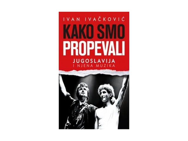 Kako smo propevali – Jugoslavija i njena muzika - Ivan