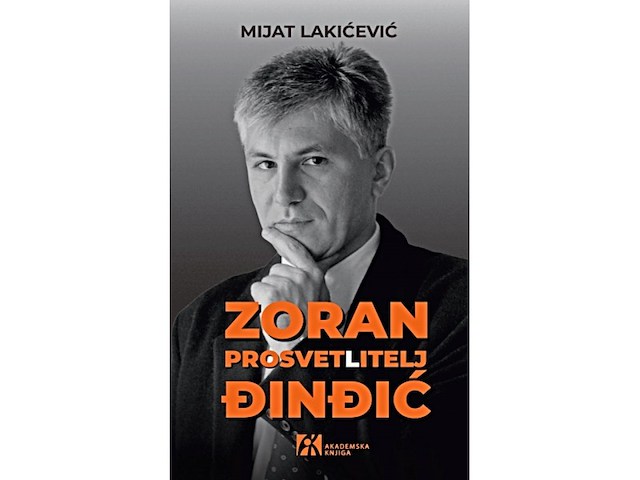 Zoran Đinđić: prosvet(l)itelj - Mijat Lakićević