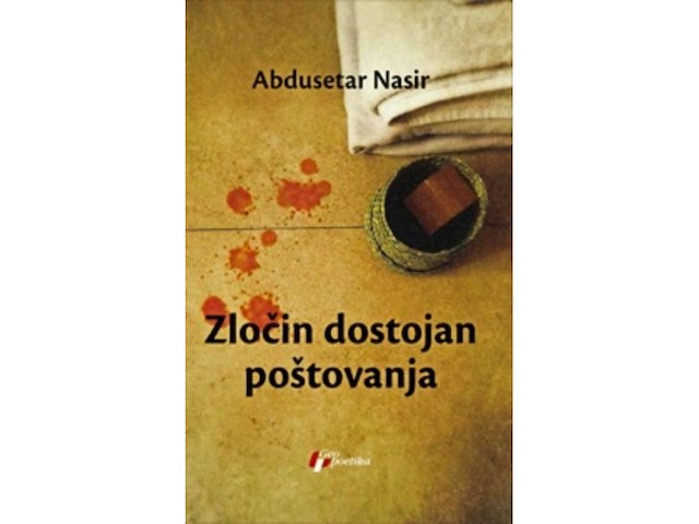 Zločin dostojan poštovanja - Abdusetar Nasir