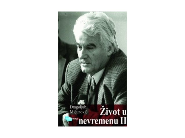 Život u nevremenu 2 - Dragoljub Mićunović