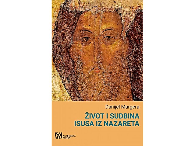 Život i sudbina Isusa iz Nazareta - Danijel Margera