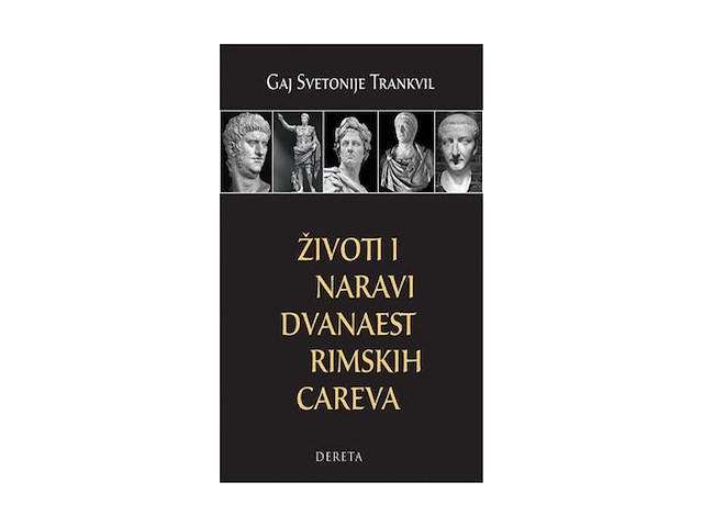 Životi i naravi dvanaest rimskih careva - Gaj Svetonije