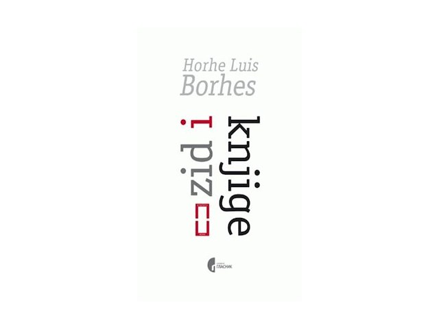 Zid i knjige - Horhe Luis Borhes