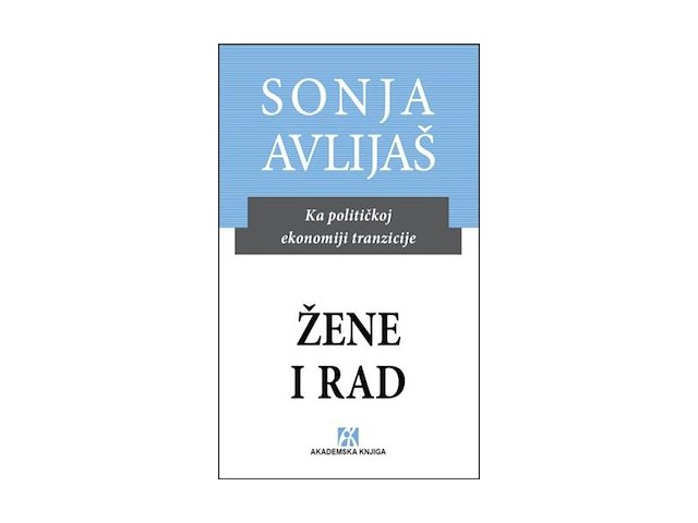 Žene i rad : ka političkoj ekonomiji tranzicije - Sonja