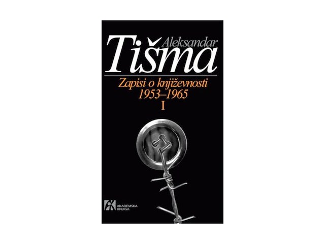 Zapisi o književnosti 1953-1965 I tom - Aleksandar Tišm