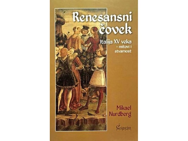 Renesansni čovek : Italija XV veka – mitovi i stvarnost