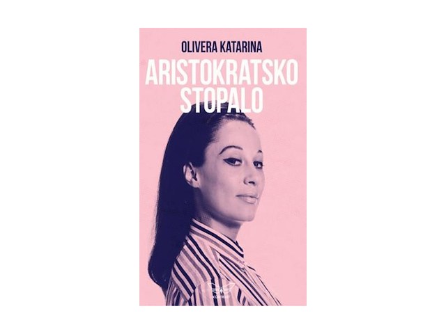 Aristokratsko stopalo - Olivera Katarina