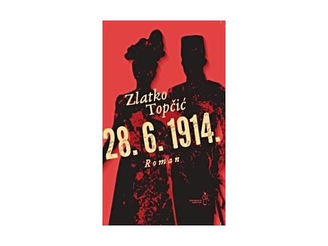 28. 6. 1914. - Zlatko Topčić