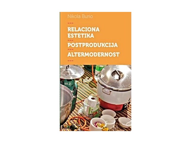 Relaciona estetika / Postprodukcija / Altermodernost -