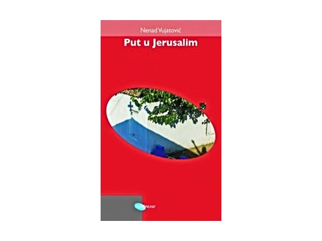 Put u Jerusalim - Nenad Vujatović