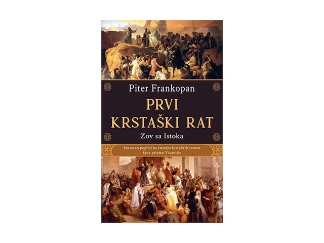 Prvi krstaški rat - Piter Frankopan