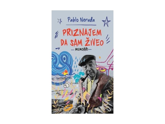 Priznajem da sam živeo - Pablo Neruda