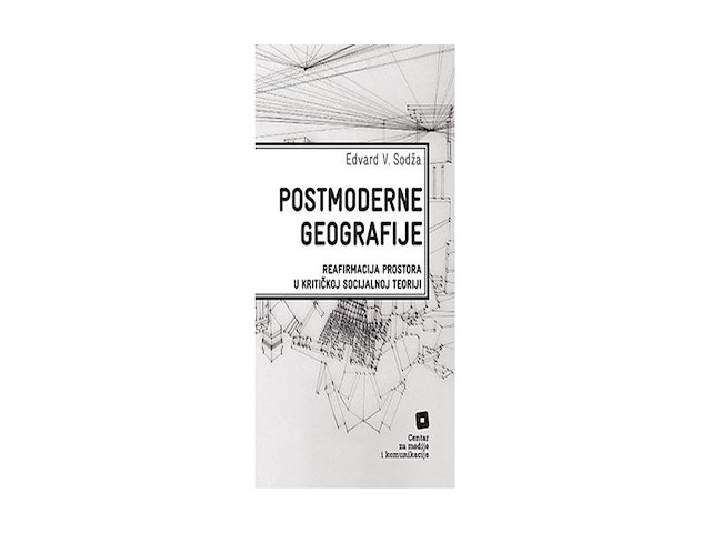 Postmoderne geografije - Edvard Sodža