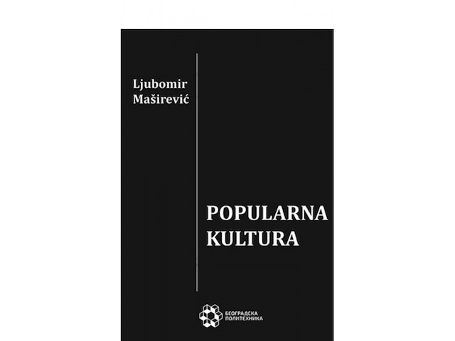 Popularna kultura - Ljubomir Maširević