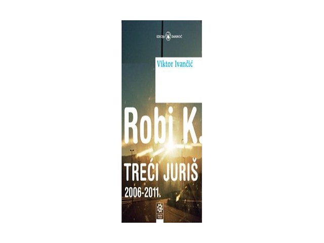 Robi K. Treći juriš: 2006-2011 - Viktor Ivančić