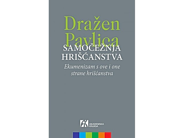 Samočežnja hrišćanstva : ekumenizam s ove i one strane