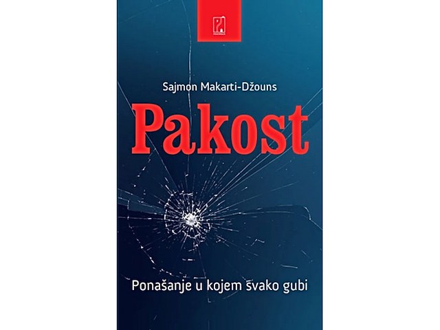 Pakost : ponašanje u kojem svako gubi - Sajmon Makarti-