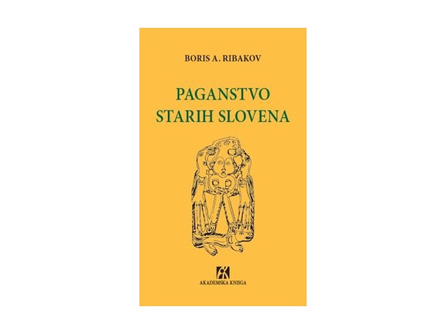 Paganstvo starih Slovena - Boris Aleksandrovič Ribakov