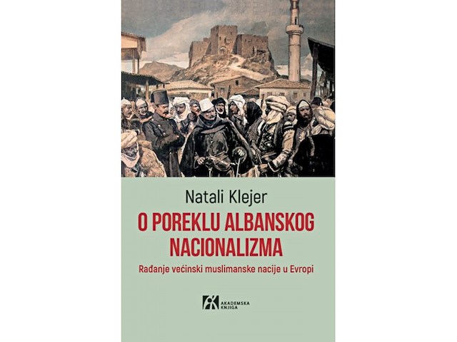 O poreklu albanskog nacionalizma : rađanje većinski mus