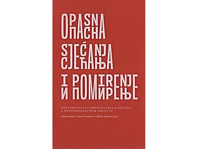 Opasna sjećanja i pomirenje : kontekstualna promišljanj