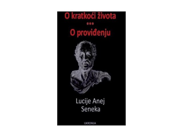 O kratkoći života, O proviđenju - Lucije Anej Seneka