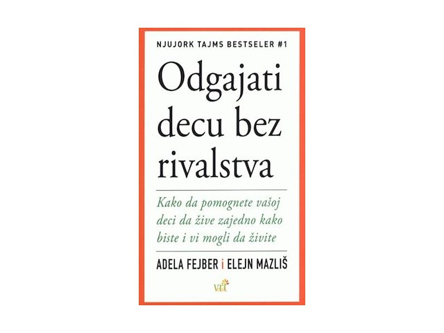 Odgajati decu bez rivalstva - Adela Fejber