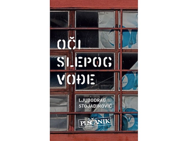 Oči slepog vođe - Ljubodrag Stojadinović