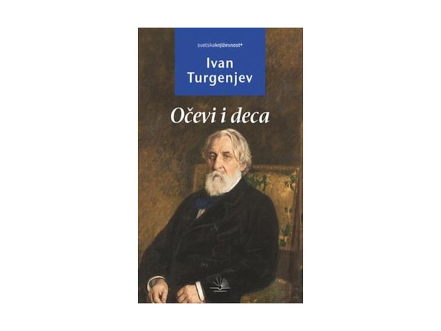 Očevi i deca - Ivan Sergejevič Turgenjev