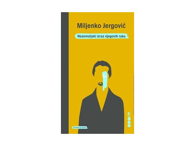 Nezemaljski izraz njegovih ruku - Miljenko Jergović