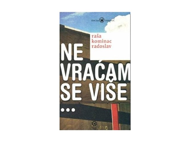 Ne vraćam se više… - raša kominac radoslav