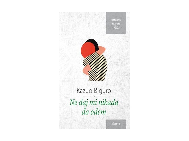 Ne daj mi nikada da odem - Kazuo Išiguro