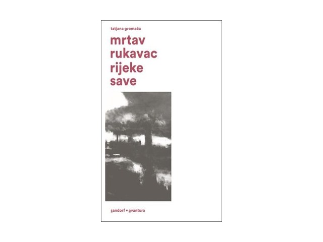 Mrtav rukavac rijeke Save - Tatjana Gromača