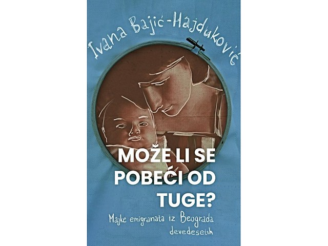 Može li se pobeći od tuge? - Ivana Bajić-Hajduković