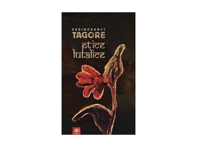 Molitve / Ptice lutalice - Rabindranat Tagore