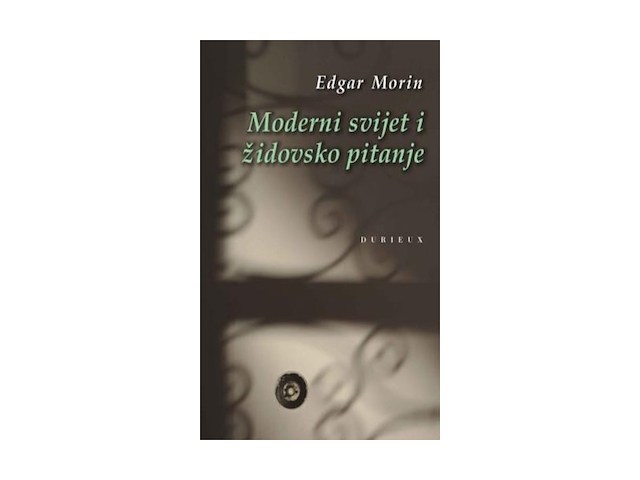 Moderni svijet i židovsko pitanje - Edgar Morin