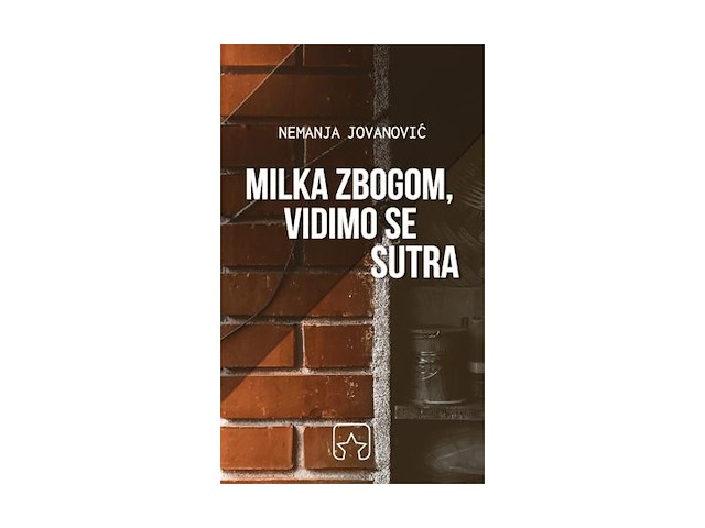 Milka zbogom, vidimo se sutra - Nemanja Jovanović